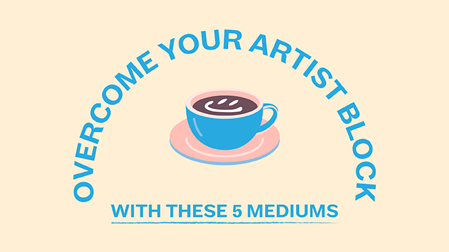 Overcome Your Artist Block With These 5 Mediums – Mossery Malaysia